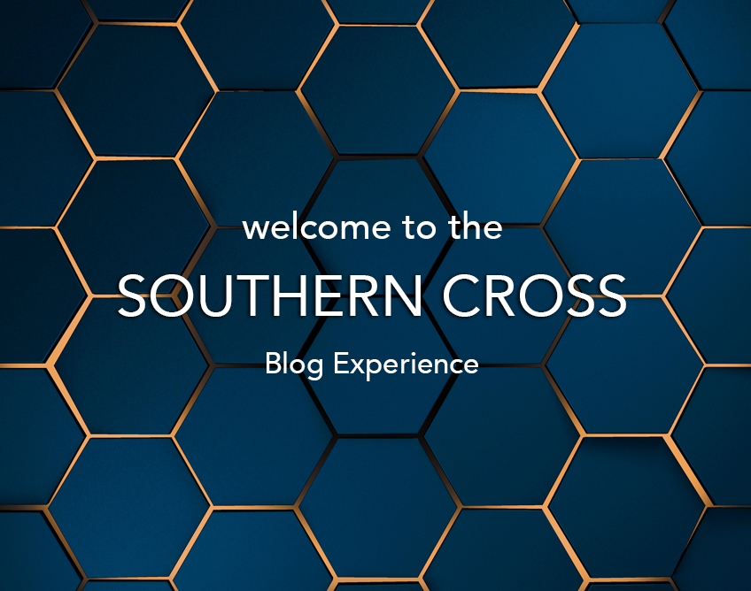 Welcome to our Blog Experience | Blog | Southern Cross