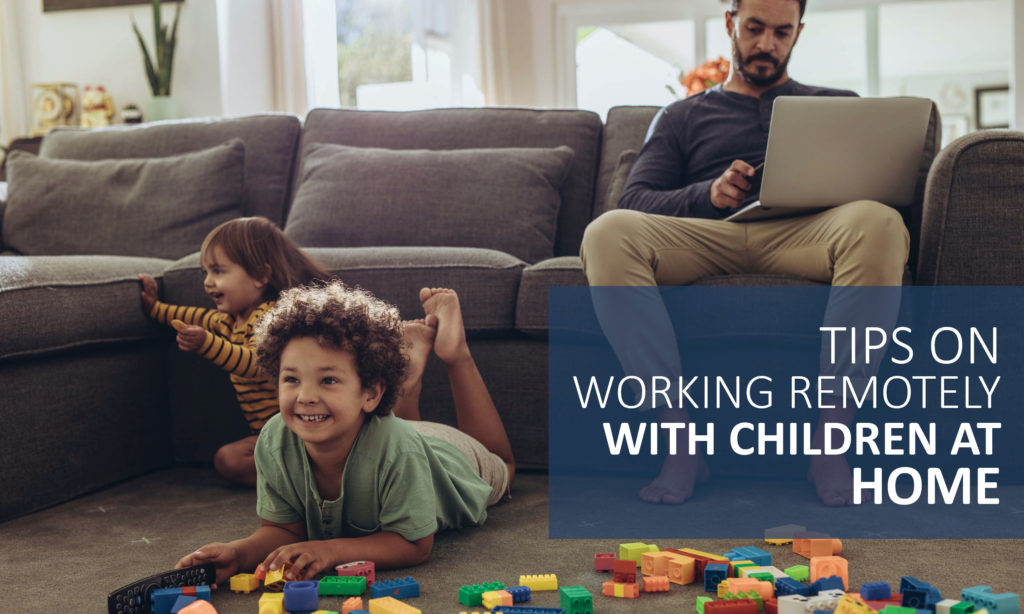 Tips on Working Remotely with Children at Home | Southern Cross